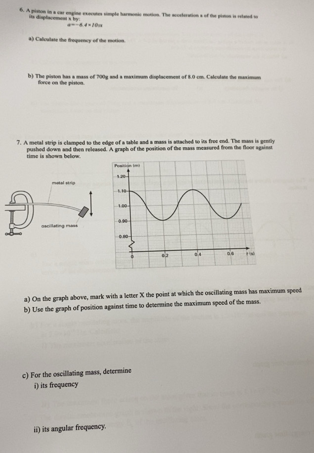 Gelöst:A piston in a car engine executes simple harmonic motion. The ...