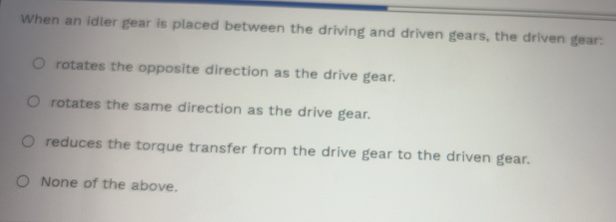 Solved: When an idler gear is placed between the driving and driven ...