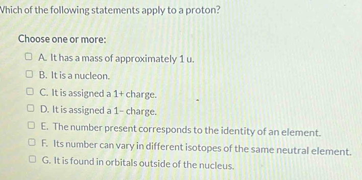 Solved: Vhich of the following statements apply to a proton? Choose one ...
