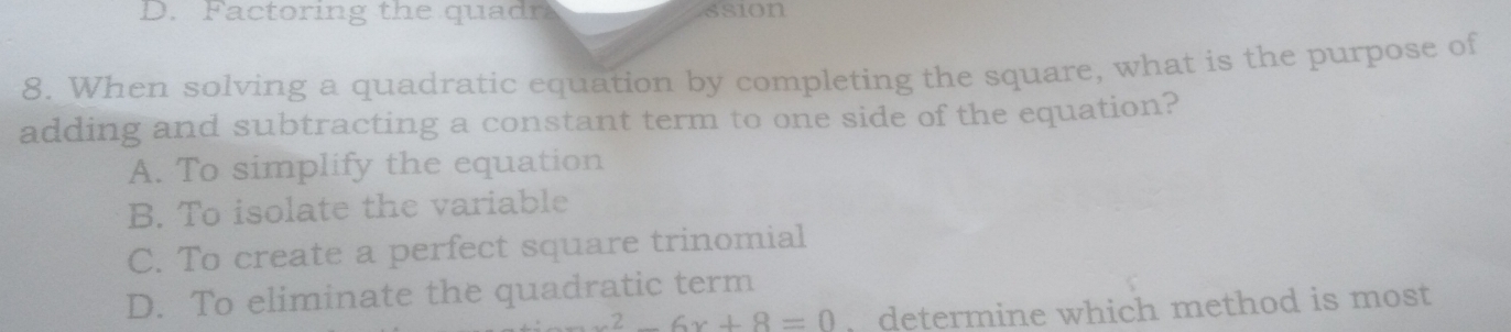 Solved: D. Factoring the quadr ssion 8. When solving a quadratic ...