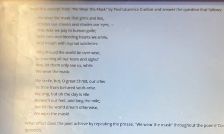 Solved: Read this excerpt from "We Wear the Mask" by Paul Laurence ...