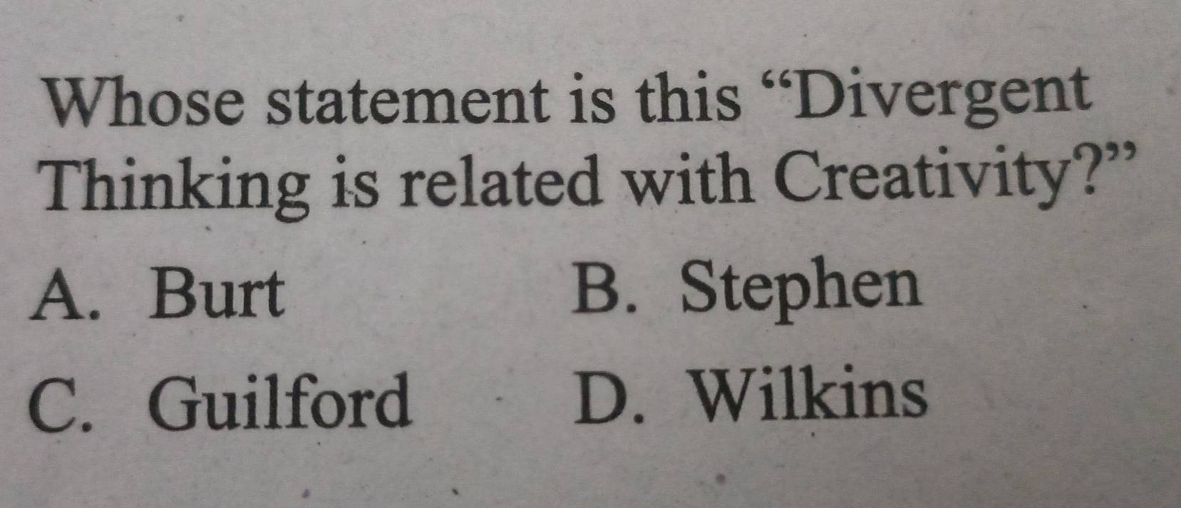 Solved: Whose statement is this “Divergent Thinking is related with ...