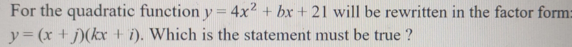 Giải quyết:For the quadratic function y=4x^2+bx+21 will be rewritten in ...