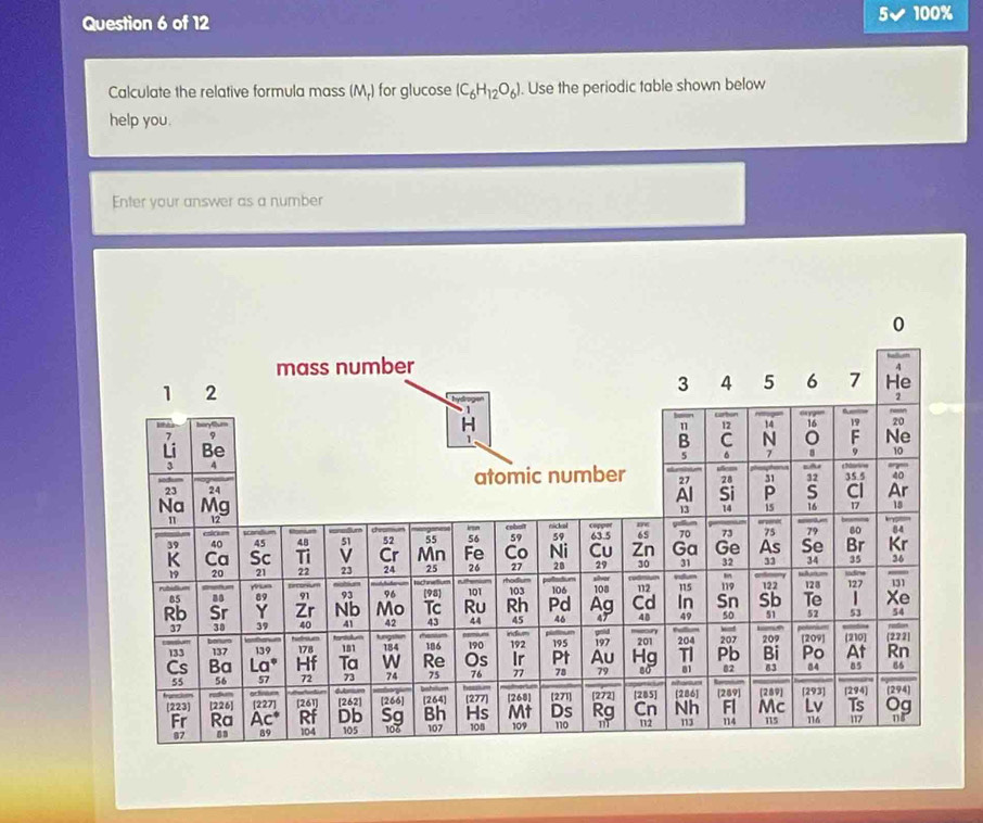 Solved: 100% Calculate the relative formula mass (M,) for glucose (C_6H_12O_6). Use the periodic ...