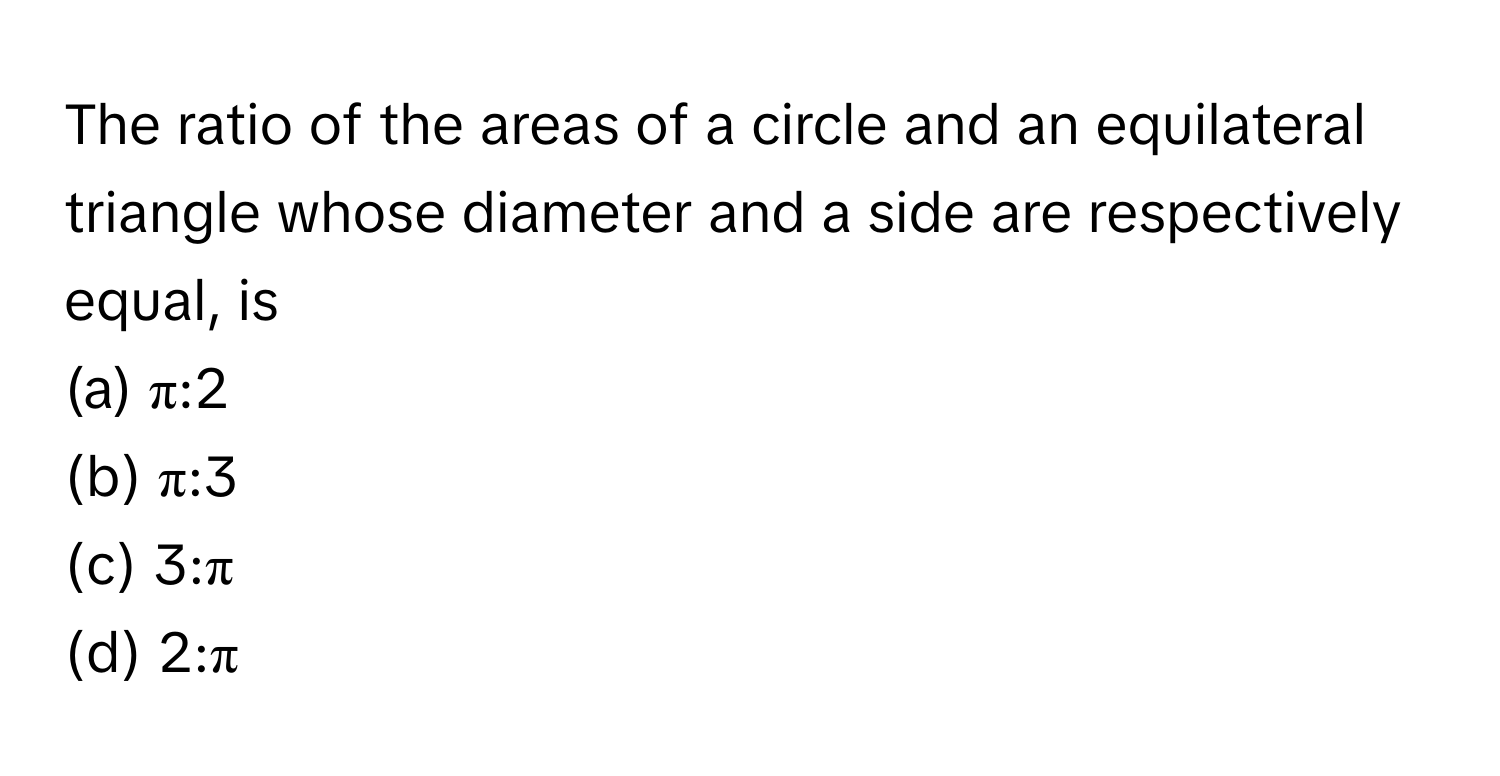 Solved: The ratio of the areas of a circle and an equilateral triangle ...
