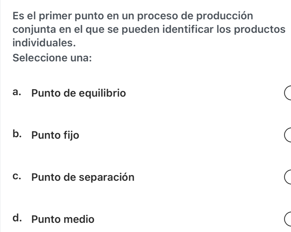 Resuelto:Es el primer punto en un proceso de producción conjunta en el ...
