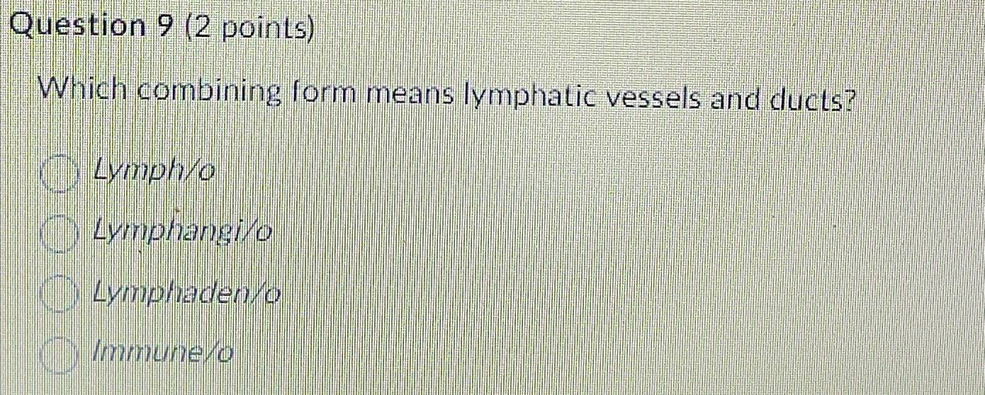 Solved: Which combining form means lymphatic vessels and ducts? Lymph/o ...