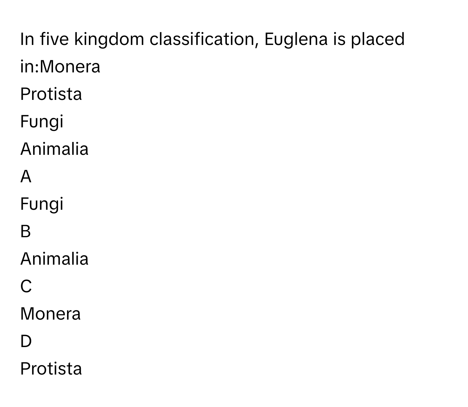 Solved: In five kingdom classification, Euglena is placed in:Monera Protista Fungi Animalia A F ...