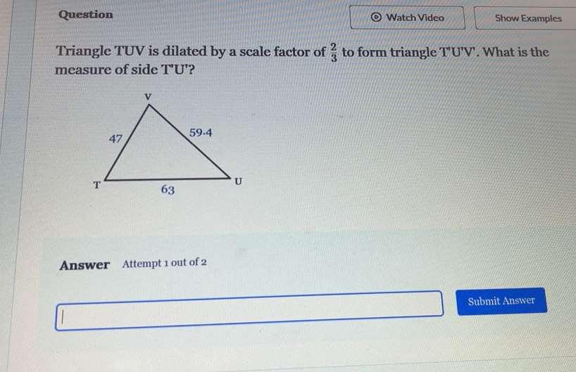 Solved: Question Watch Video Show Examples Triangle TUV is dilated by a ...