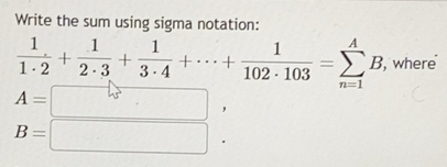 Solved: Write the sum using sigma notation: 1/1· 2 + 1/2· 3 + 1/3· 4 ...