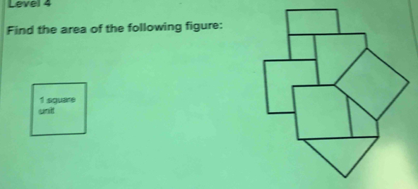 Solved: Level 4 Find the area of the following figure: 1 square anit [Math]