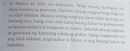 Solved: Si Marco ay labis na mahiyain. Wala siyang kaibigan na kasa-kasama sa paaralan. Malimit ...
