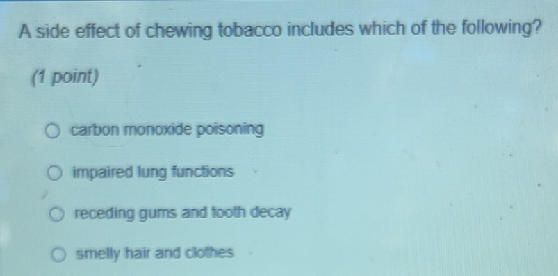 Solved: A side effect of chewing tobacco includes which of the ...
