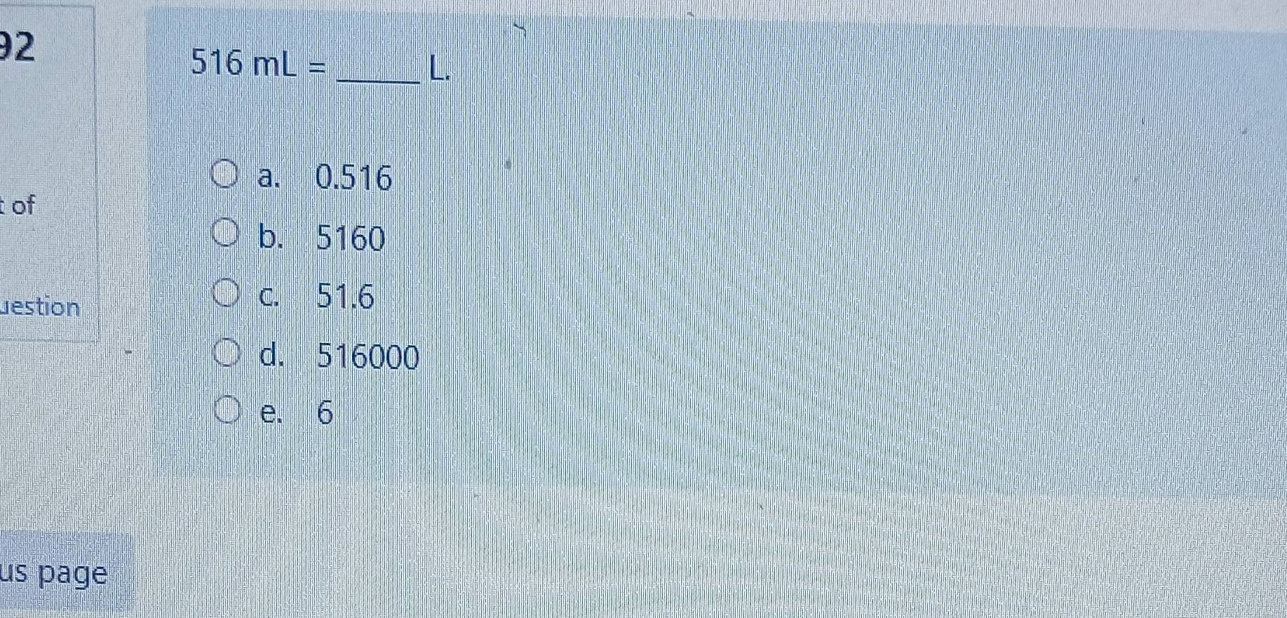 Solved: 2 516mL= _ L. a. 0.516 t of b. 5160 destion c. 51.6 d. 516000 e ...