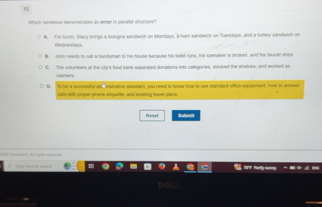 Solved: Which sentence demonstrates an error in parallel structure? A ...