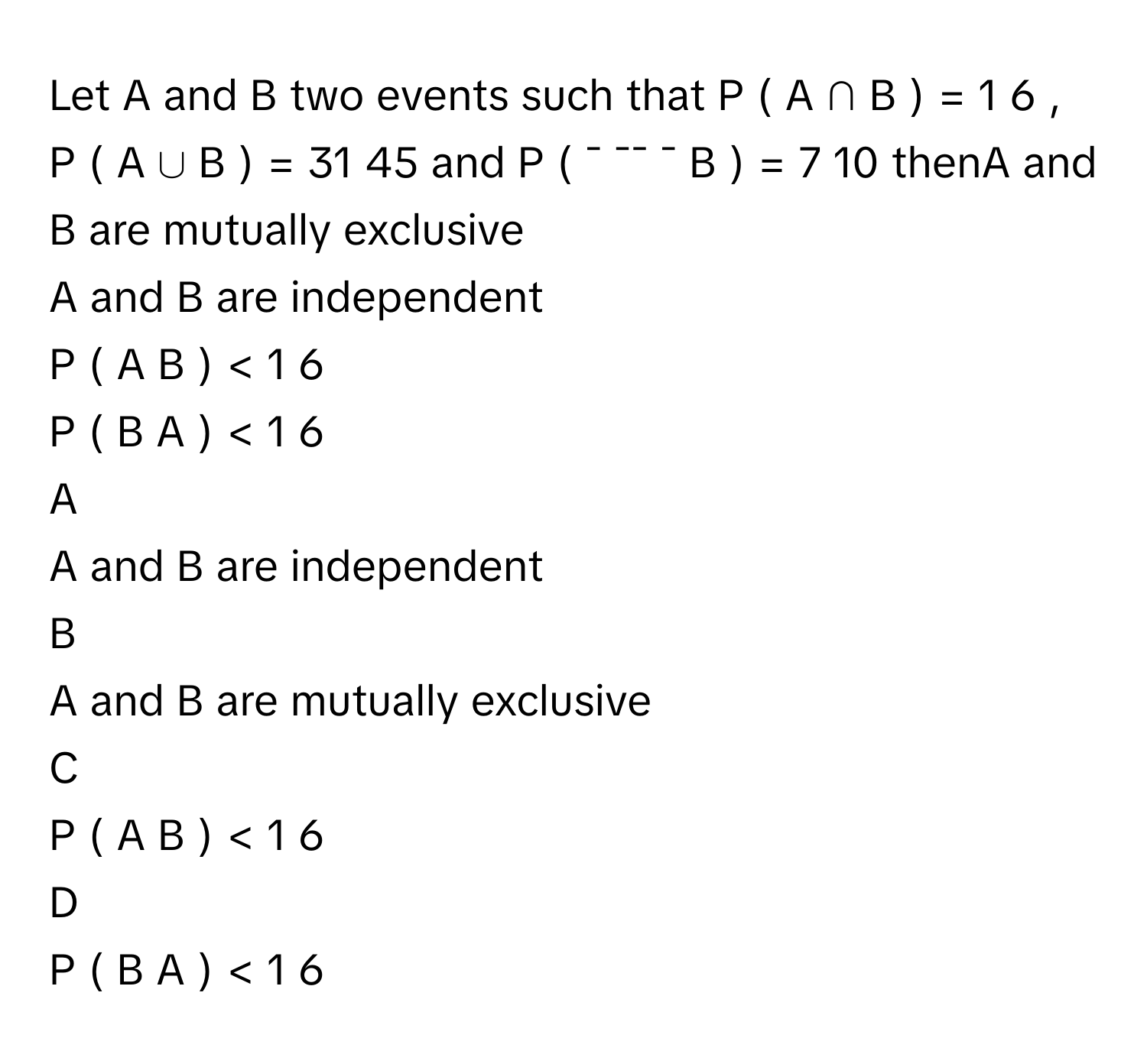 Solved: Let A and B two events such that P ( A ∩ B ) = 1 6 , P ( A [Math]