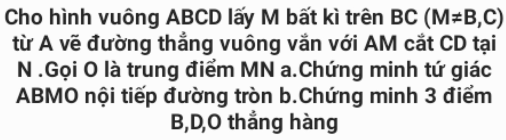 Giải quyết:Cho hình vuông ABCD lấy M bất kì trên BC(M!= B,C) từ A vẽ đường thắng vuông vắn với ...