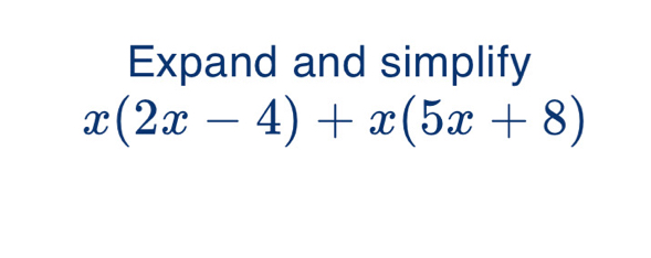 Solved: Expand and simplify x(2x-4)+x(5x+8) [Math]