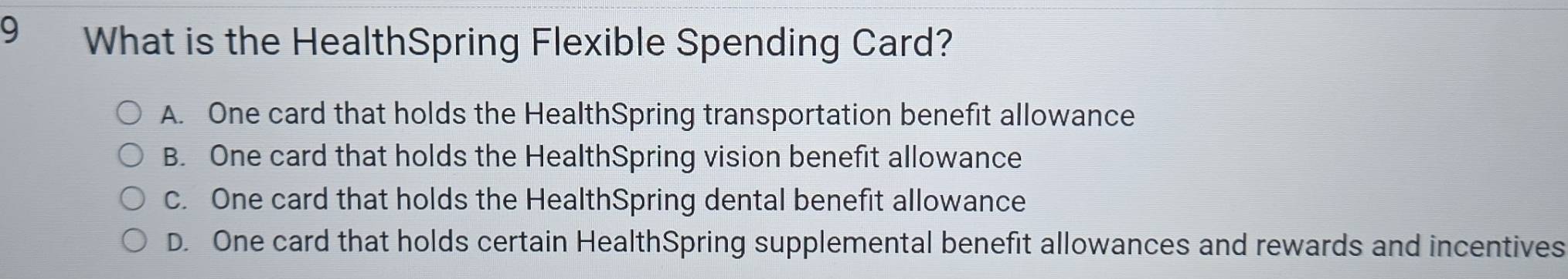 Solved: What is the HealthSpring Flexible Spending Card? A. One card ...