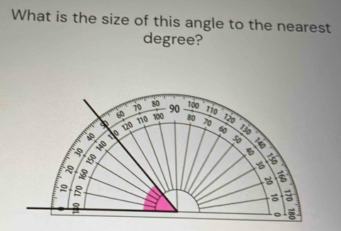 Solved: What is the size of this angle to the nearest degree? [Math]