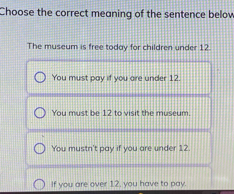 Resuelto:Choose the correct meaning of the sentence below The museum is ...