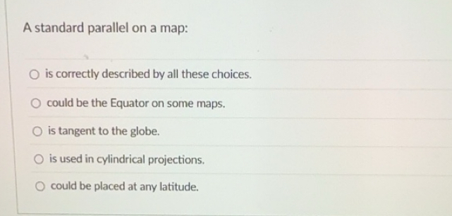 Solved: A standard parallel on a map: is correctly described by all ...
