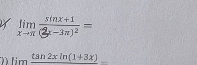 Risolto:limlimits _xto π frac sin x+1(2x-3π )^2= ) limfrac tan 2xln (1+3x)=
