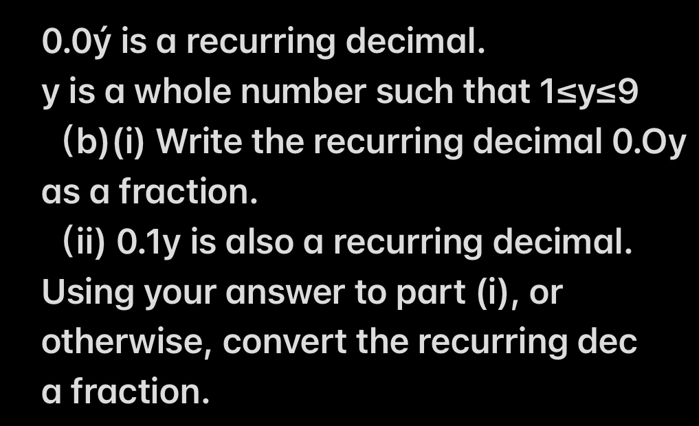 Solved: 0.0y is a recurring decimal. y is a whole number such that 1≤ y ...
