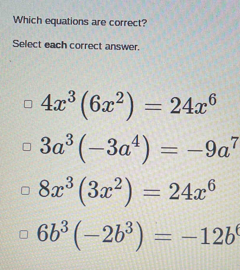Solved: Which equations are correct? Select each correct answer. 4x^3 ...