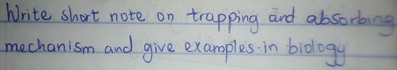 Solved: Write short note on trapping and absorbing mechanism and give ...