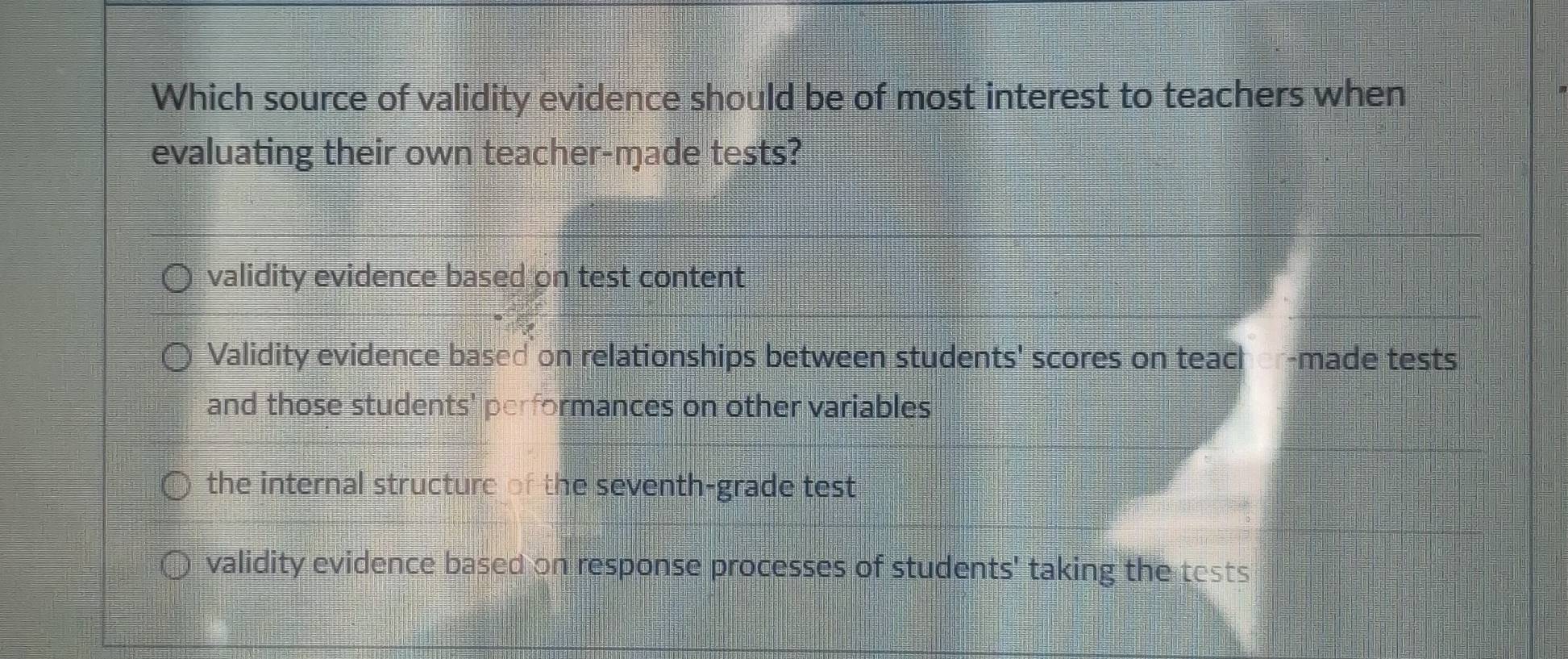 Solved: Which source of validity evidence should be of most interest to ...