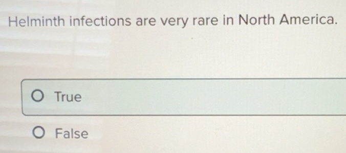 Solved: Helminth infections are very rare in North America. True False ...