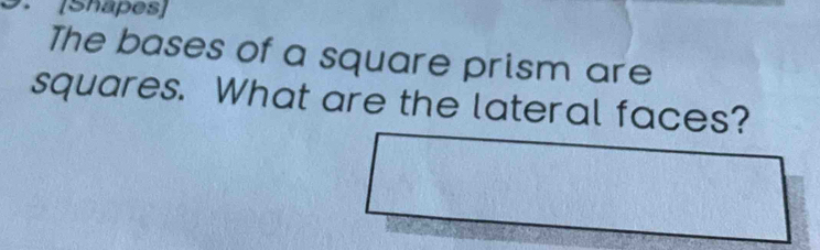 Solved: [Shapes] The bases of a square prism are squares. What are the ...
