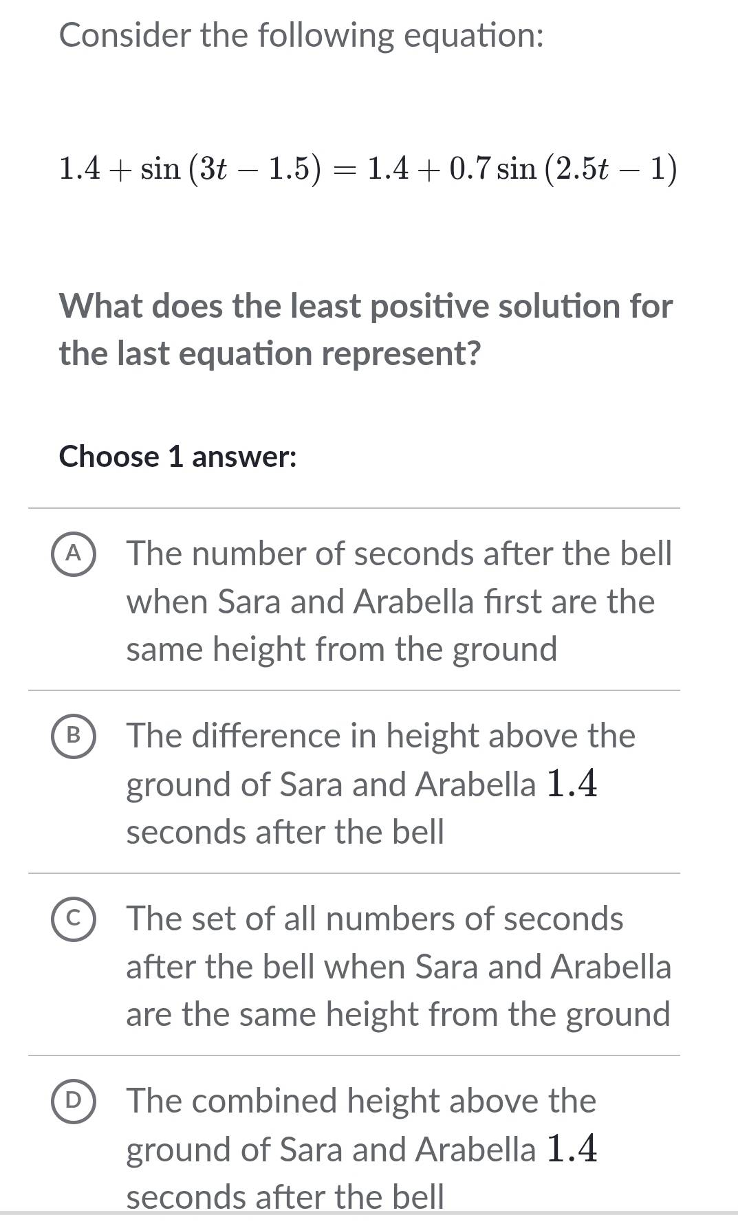 Solved: Consider the following equation: 1.4+sin (3t-1.5)=1.4+0.7sin (2.5t-1) What does the ...