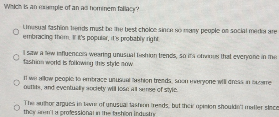 Solved: Which is an example of an ad hominem fallacy? Unusual fashion ...