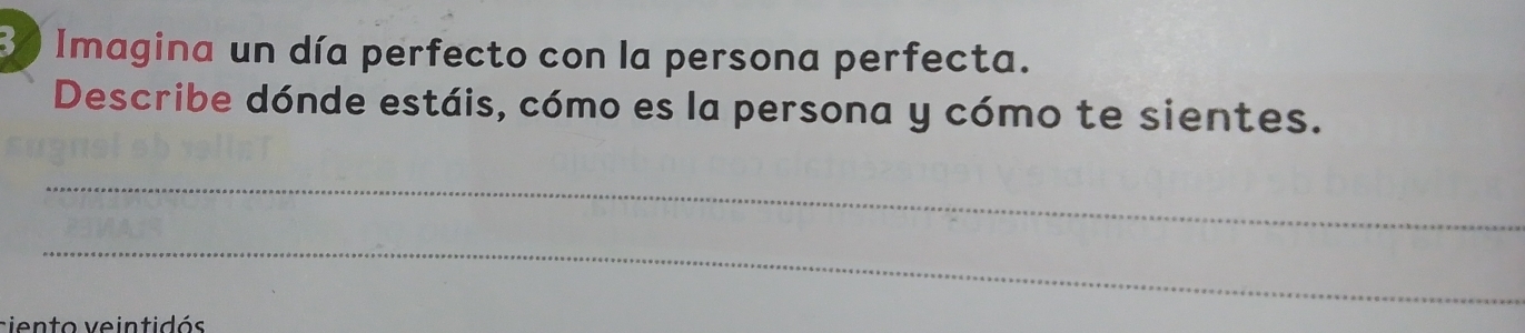 Risolto:Imagina un día perfecto con la persona perfecta. Describe dónde ...
