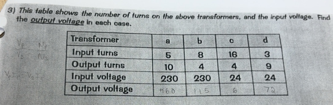 Solved: This table shows the number of turns on the above transformers ...