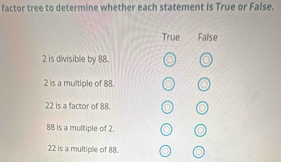 Solved: factor tree to determine whether each statement is True or ...
