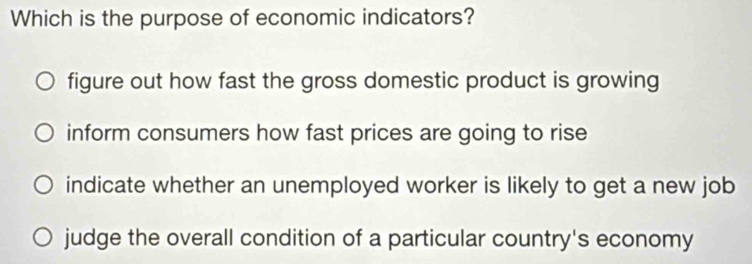 Solved: Which is the purpose of economic indicators? figure out how ...