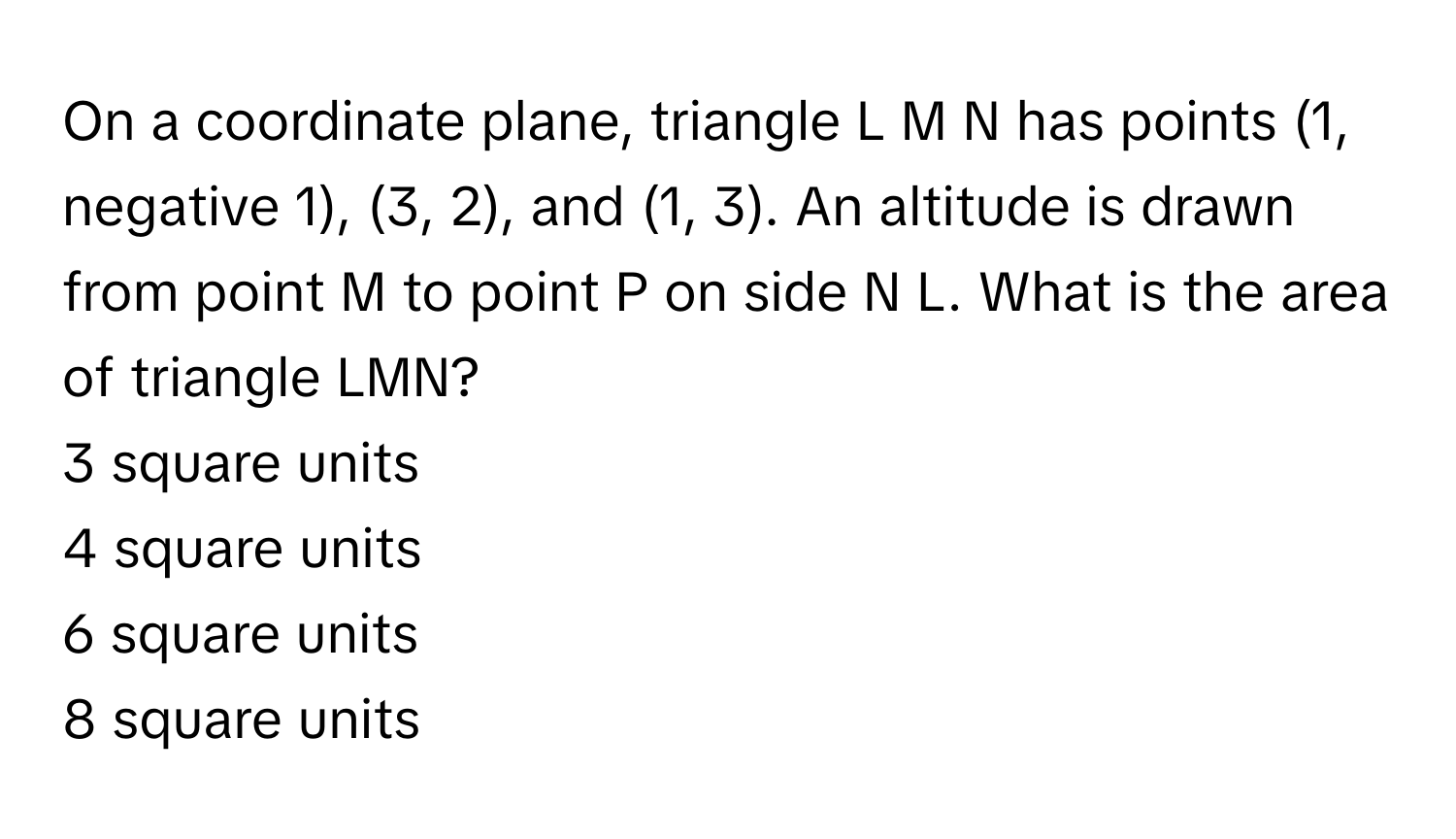 Solved: On a coordinate plane, triangle L M N has points (1, negative 1), (3, 2), and (1, 3). An ...