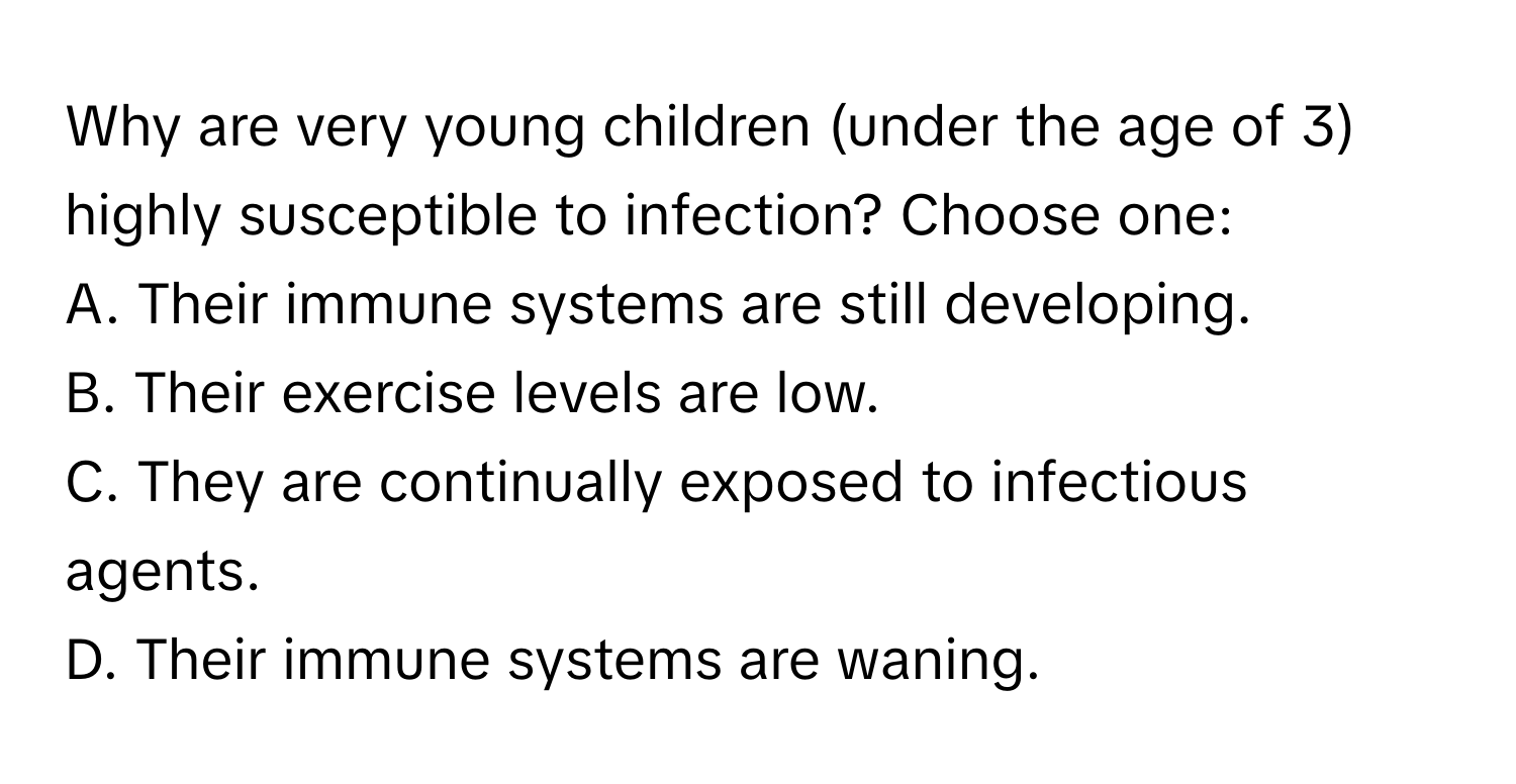 Solved: Why are very young children (under the age of 3) highly ...