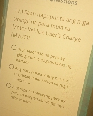 Solved: questions 17.) Saan napupunta ang mga siningil na pera mula sa ...