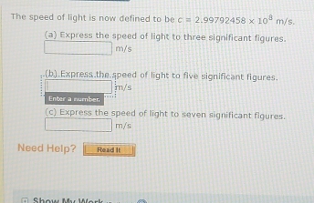 The speed of light is now defined to be c=2.99792458* 10^8m/s. (a ...