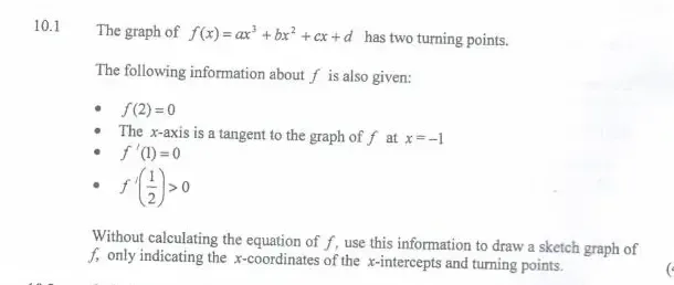 Solved: 10.1 The graph of f(x)=ax^3+bx^2+cx+d has two turning points ...