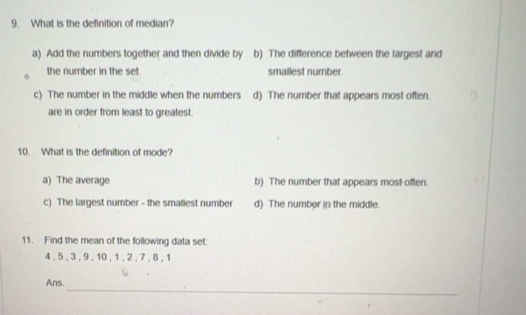 Solved: What is the definition of median? a) Add the numbers together ...