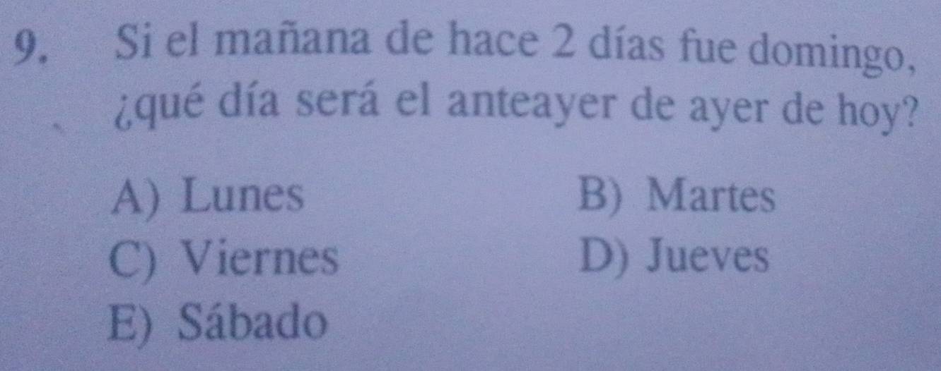 Resuelto:Si el mañana de hace 2 días fue domingo, ¿qué día será el ...