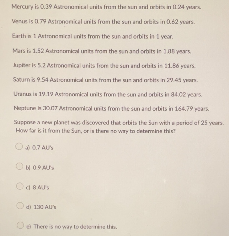 Solved: Mercury is 0.39 Astronomical units from the sun and orbits in 0.24 years. Venus is 0.79 ...