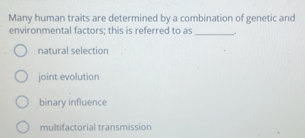 Solved: Many human traits are determined by a combination of genetic ...