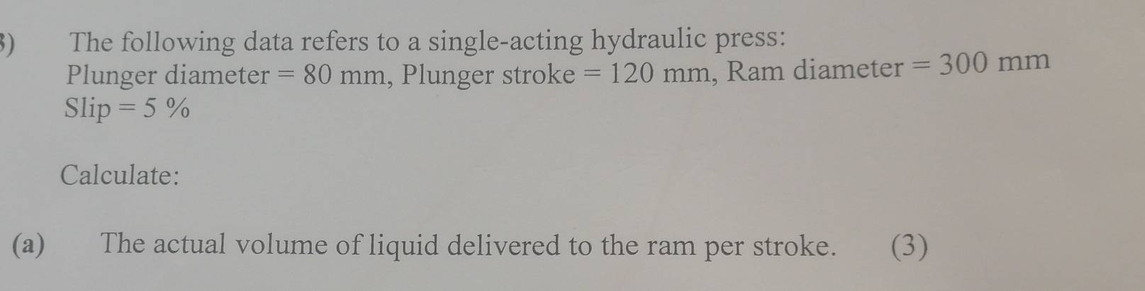 Solved: The following data refers to a single-acting hydraulic press ...