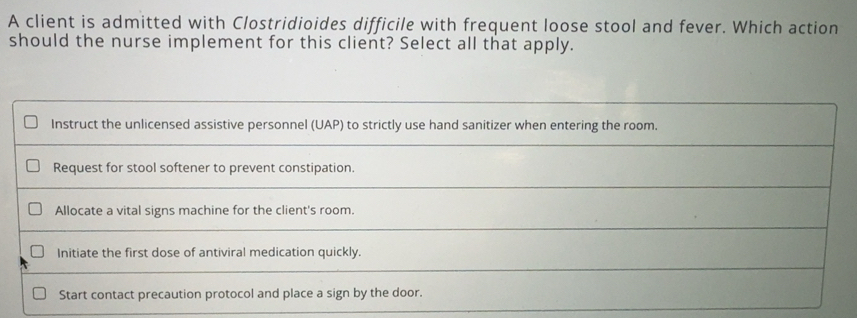Solved: A client is admitted with Clostridioides difficile with ...